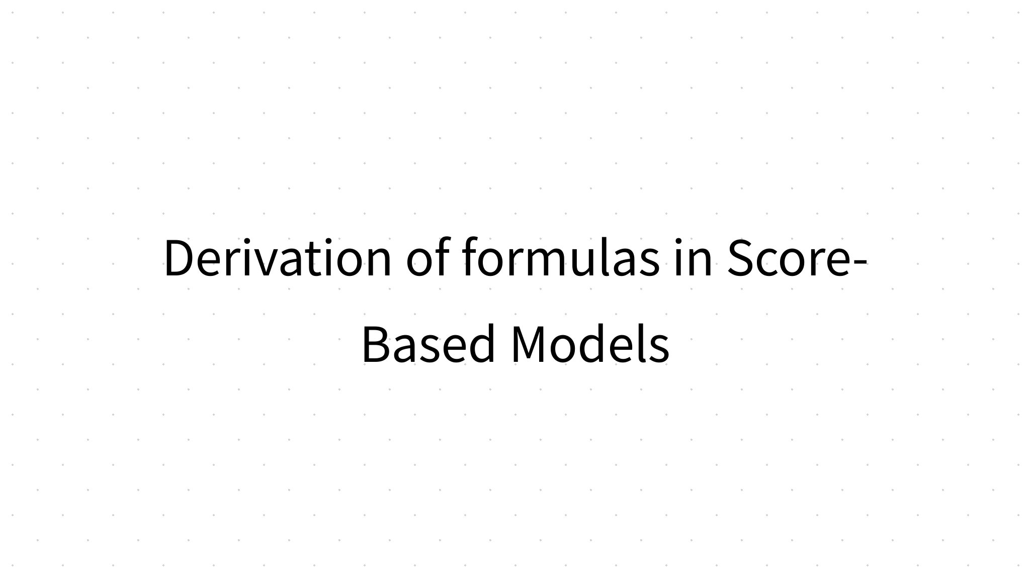 Derivation of formulas in Score-Based Models
