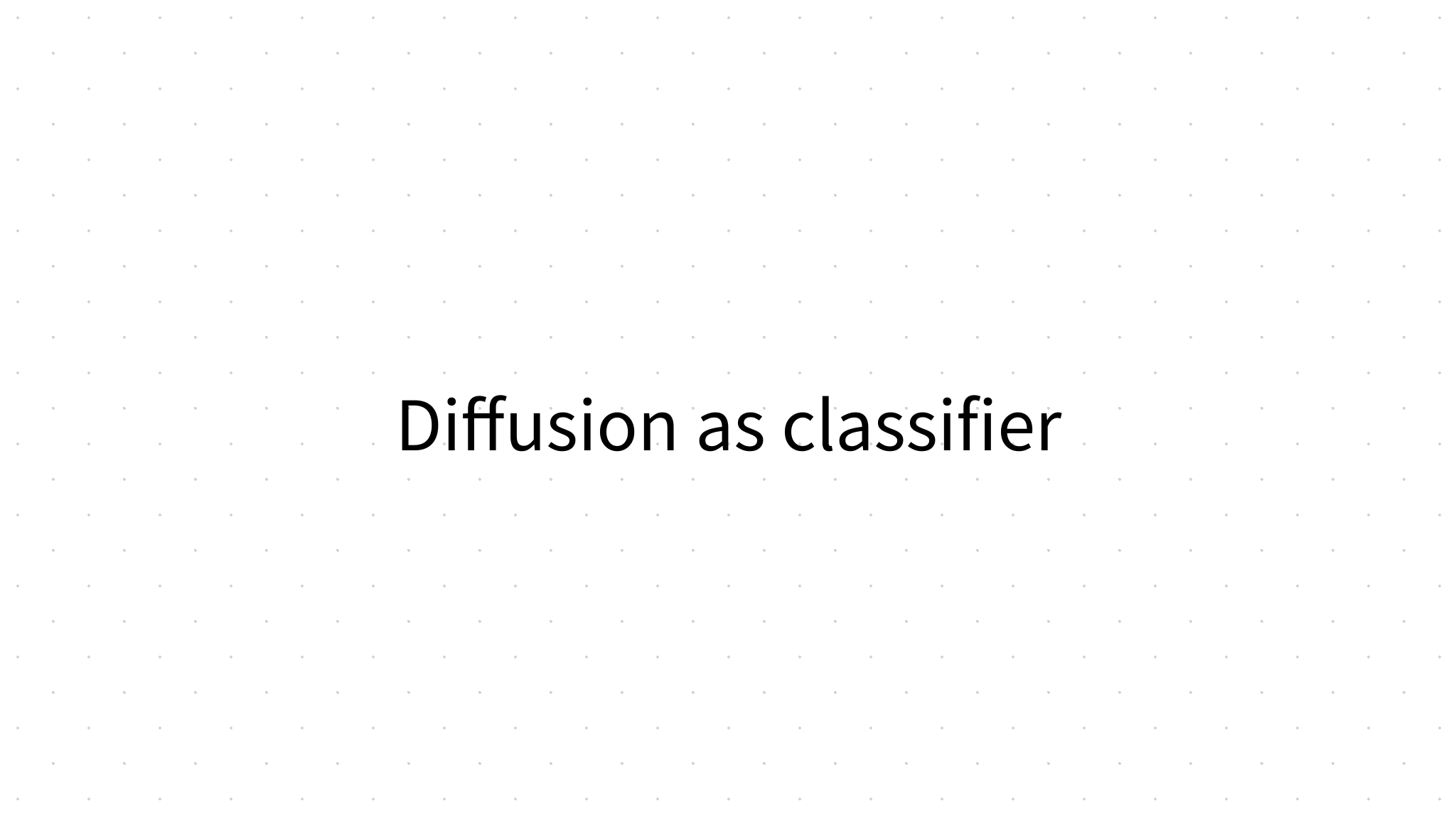 Diffusion as classifier