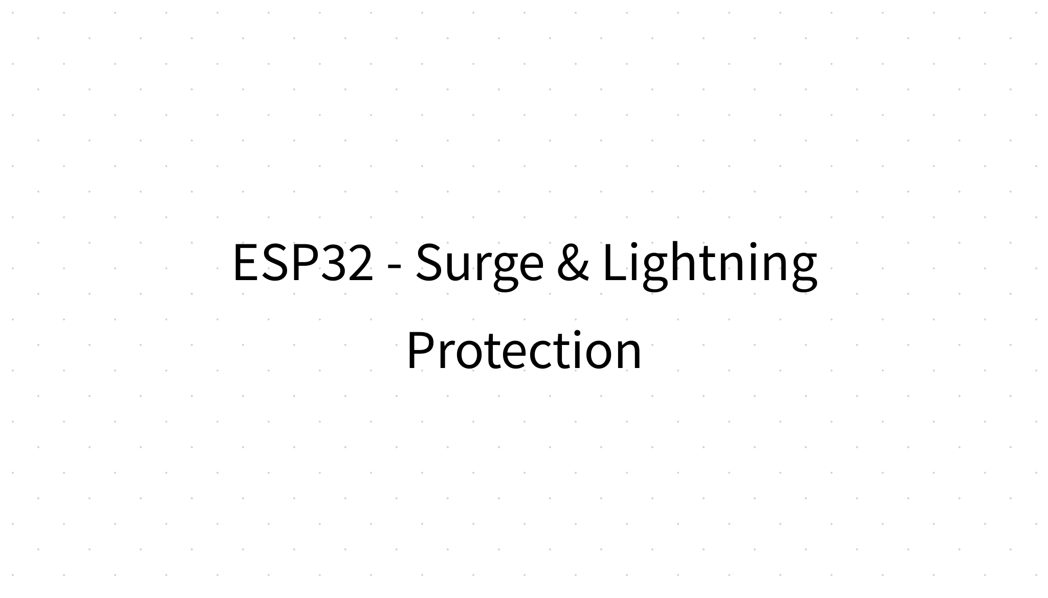 ESP32 - Surge & Lightning Protection