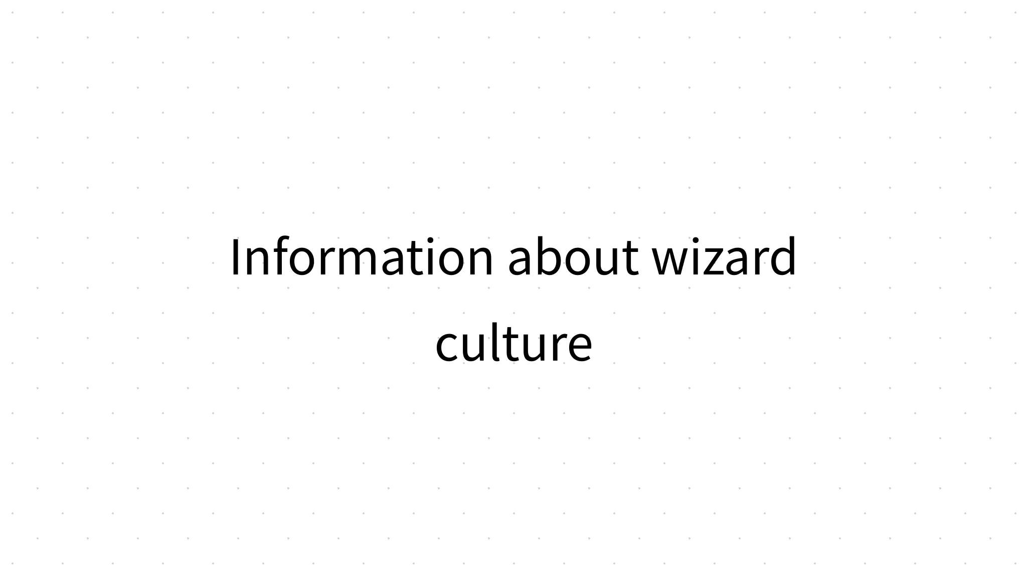 Information about wizard culture