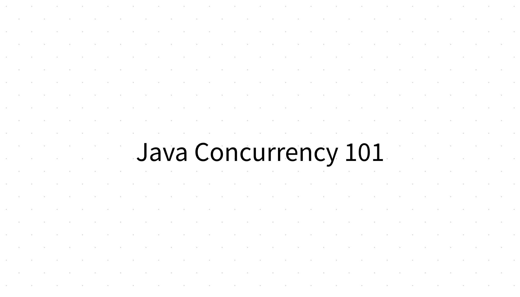 Java Concurrency 101