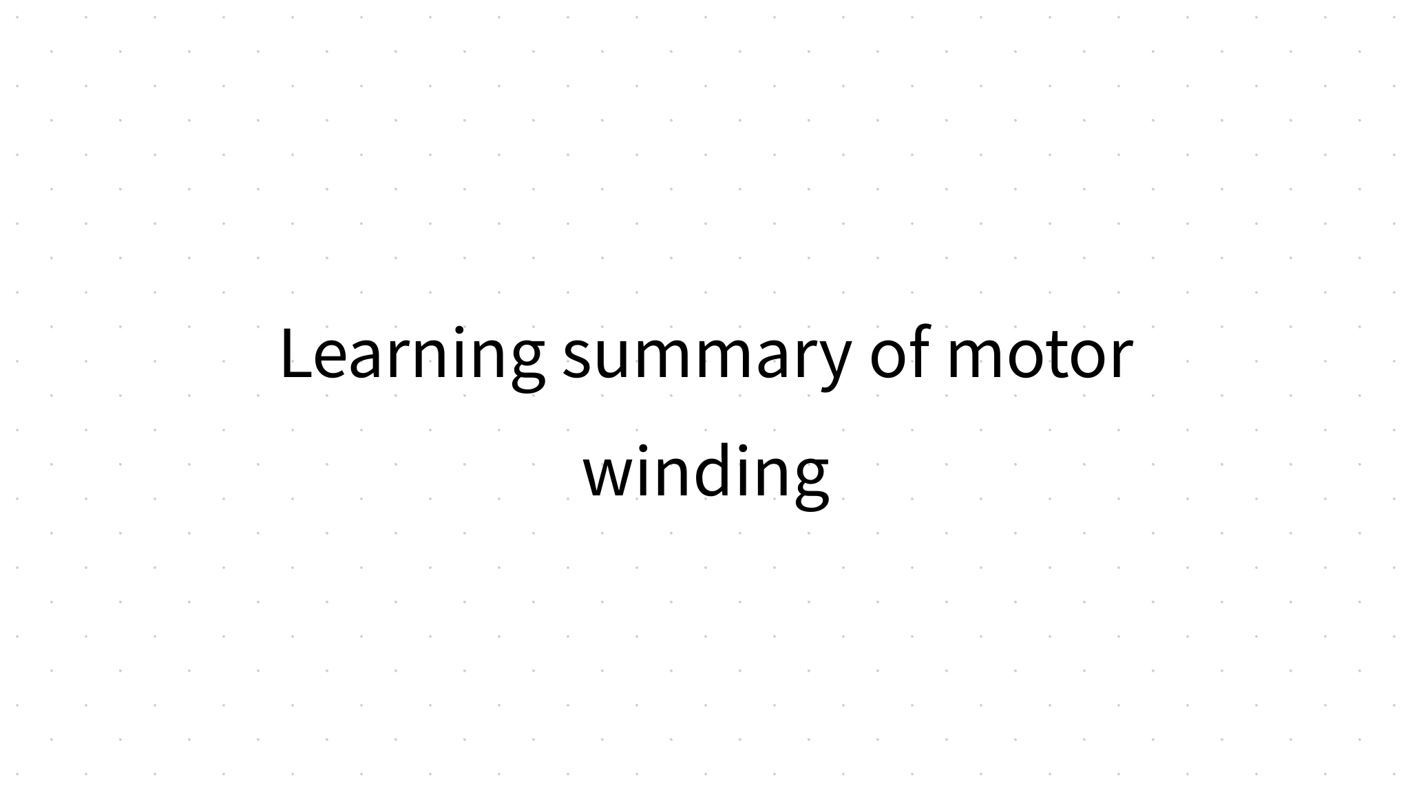 Learning summary of motor winding