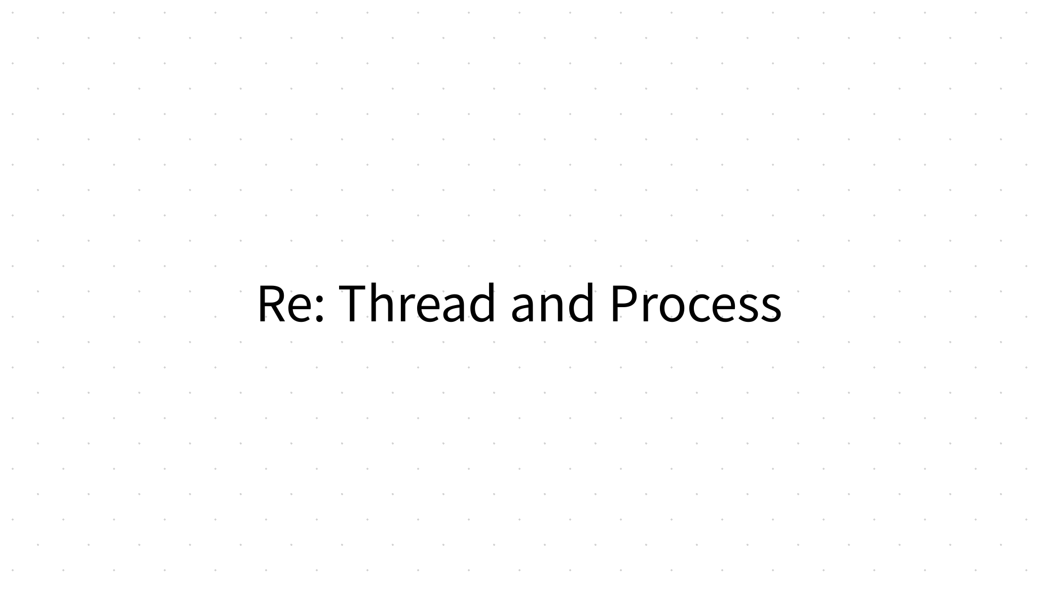 Re: Thread and Process