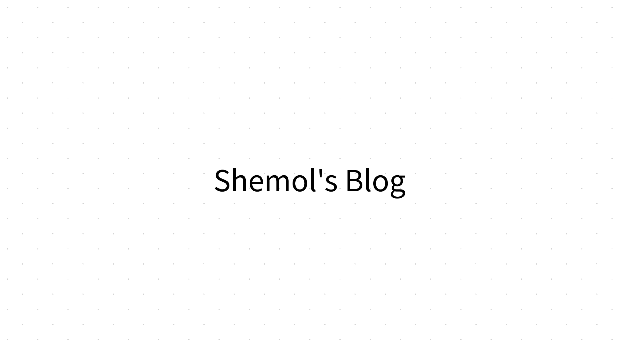 Shemol's Blog
