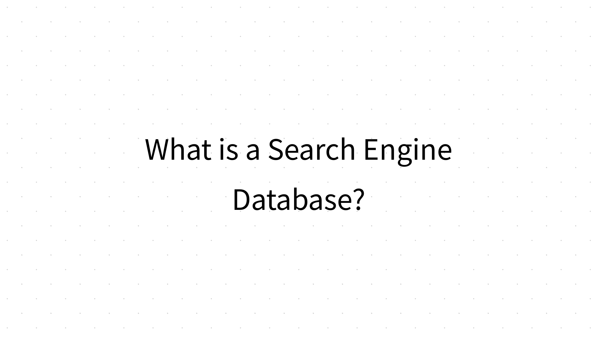 What is a Search Engine Database?