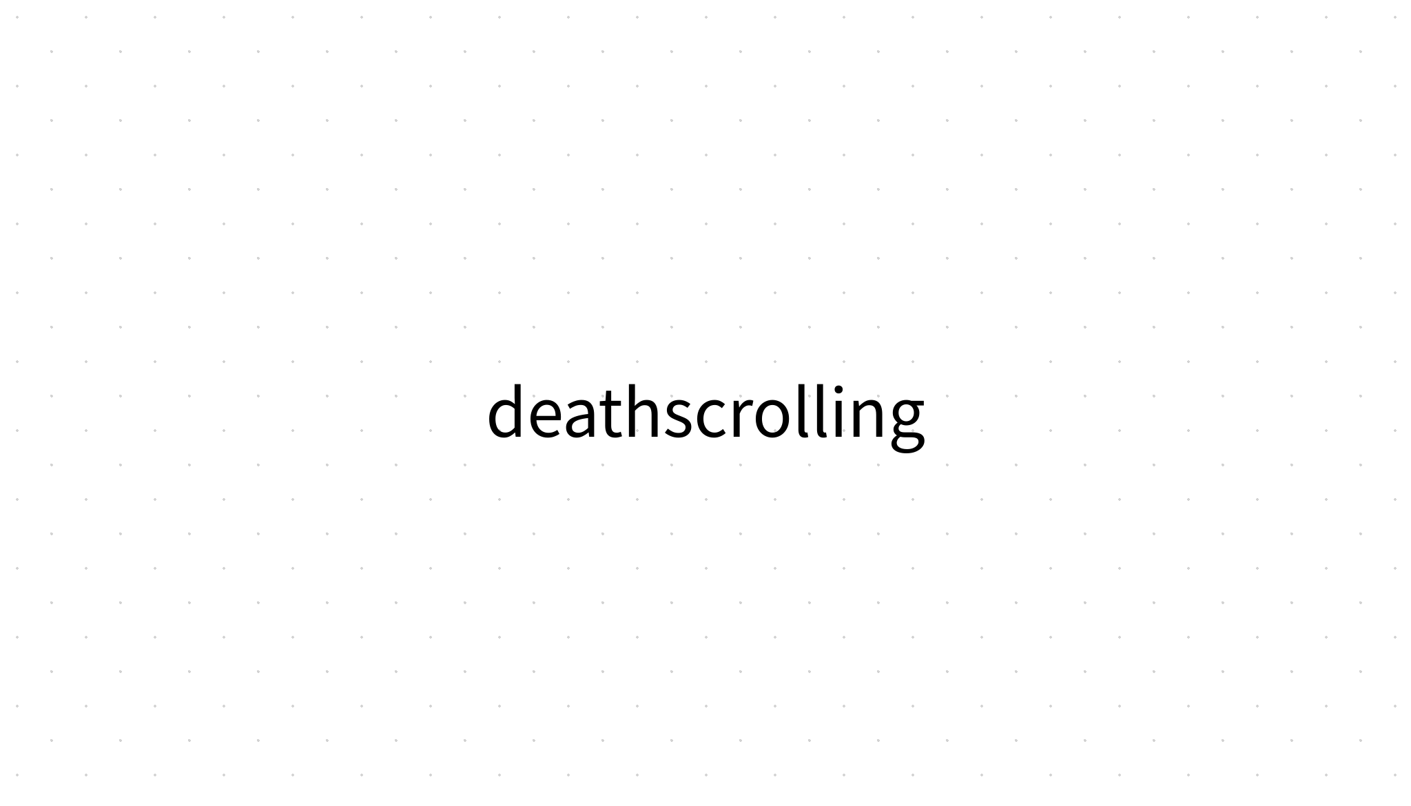 deathscrolling
